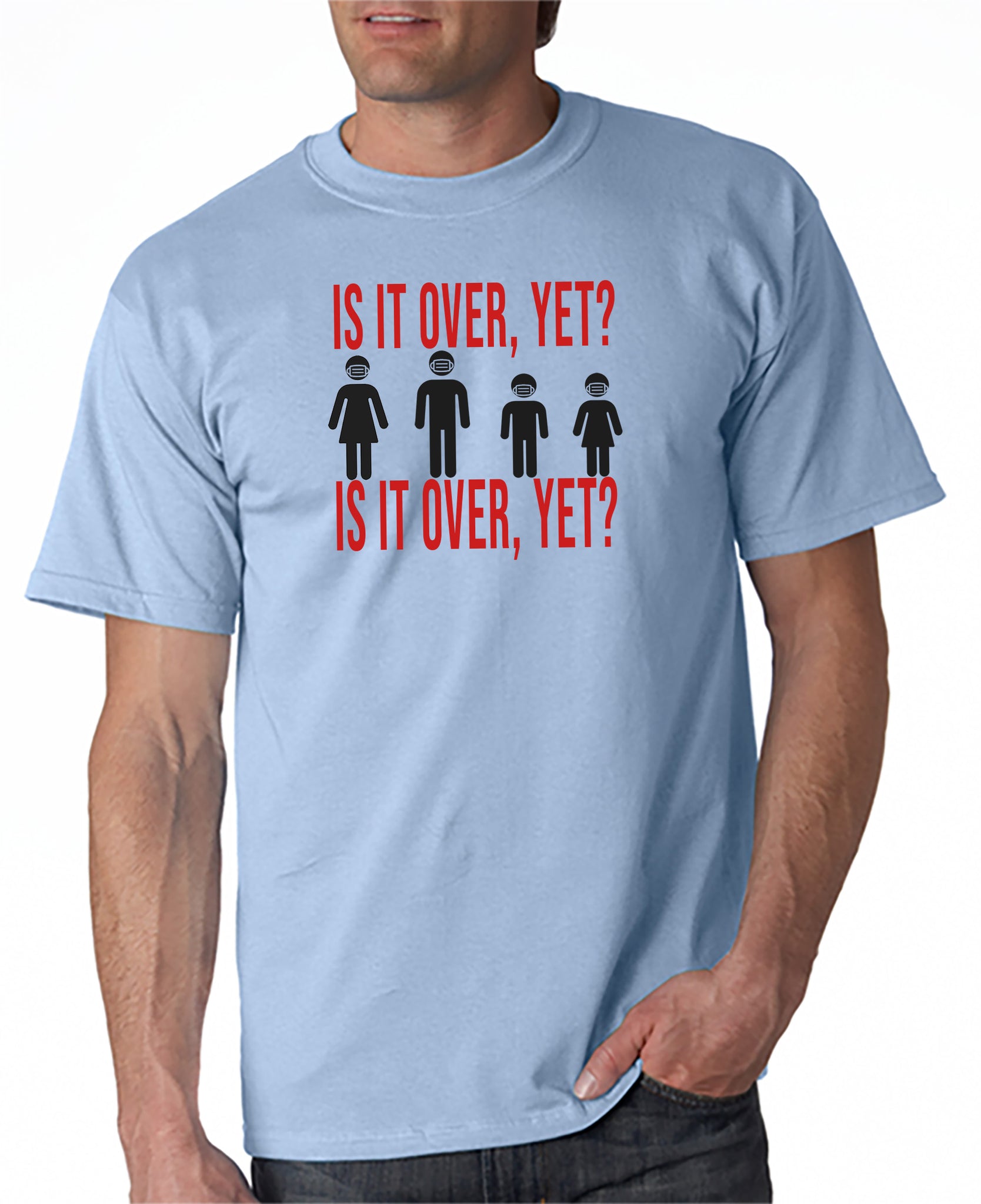 Is It Over, Yet? Covid-19 T-Shirt – DesignerTeez