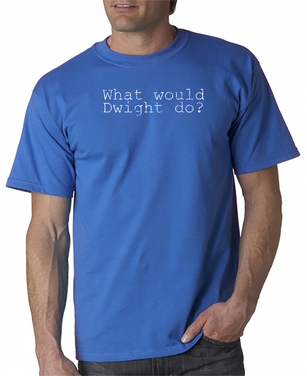 What Would Dwight Do T-shirt - The Office T-shirts – DesignerTeez