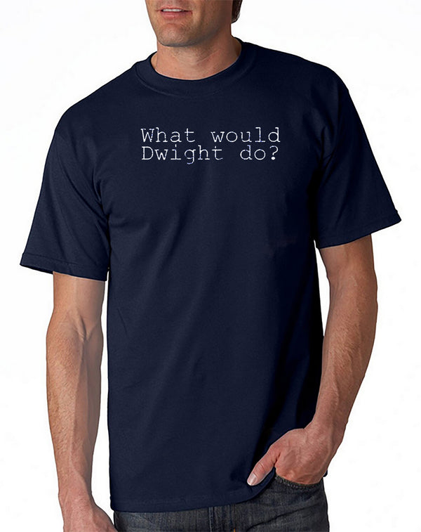 What Would Dwight Do T-shirt - The Office T-shirts – DesignerTeez